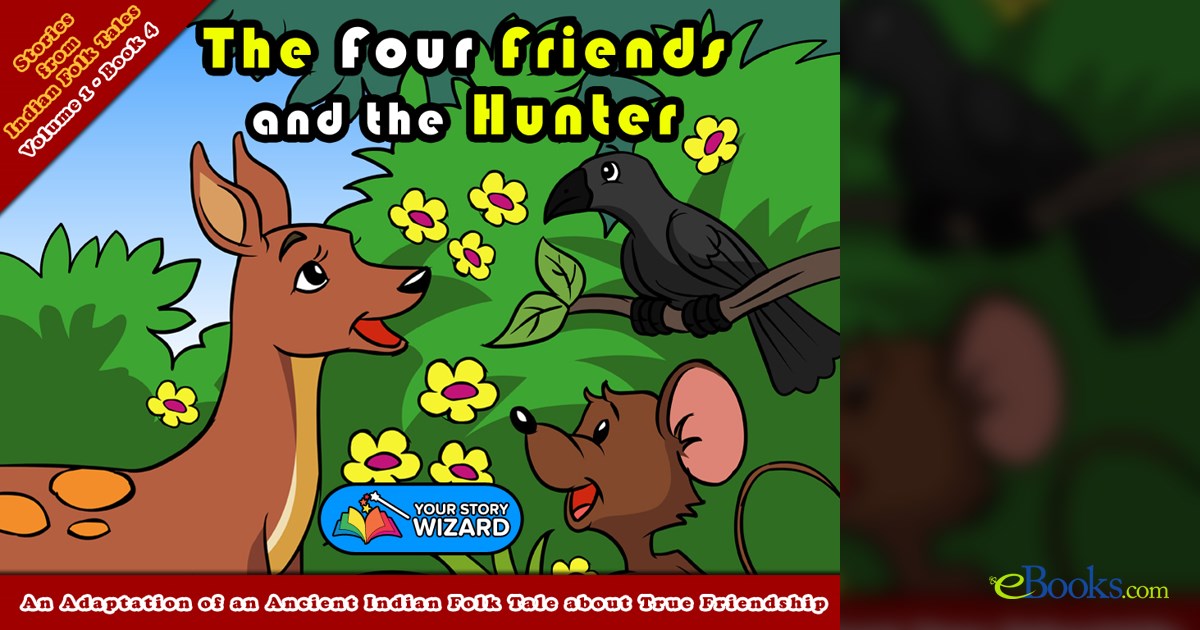 The Four Friends and the Hunter by Your Story Wizard (ebook)