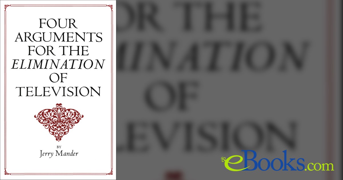 Four Arguments for the Elimination of Television