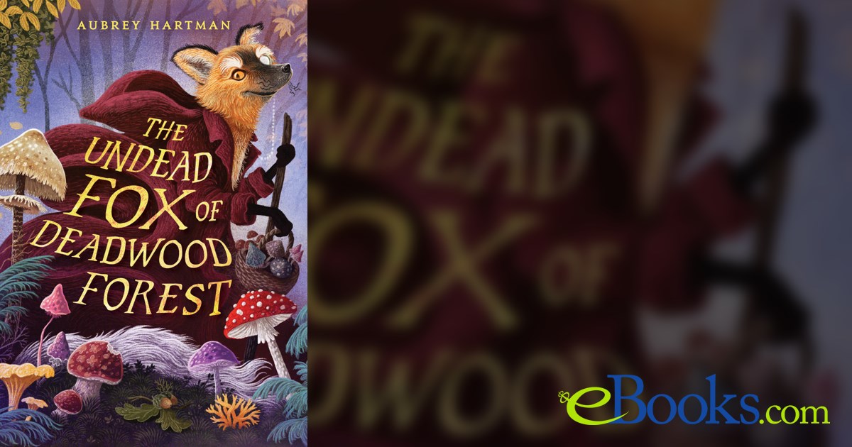 The Undead Fox of Deadwood Forest by Aubrey Hartman (ebook)
