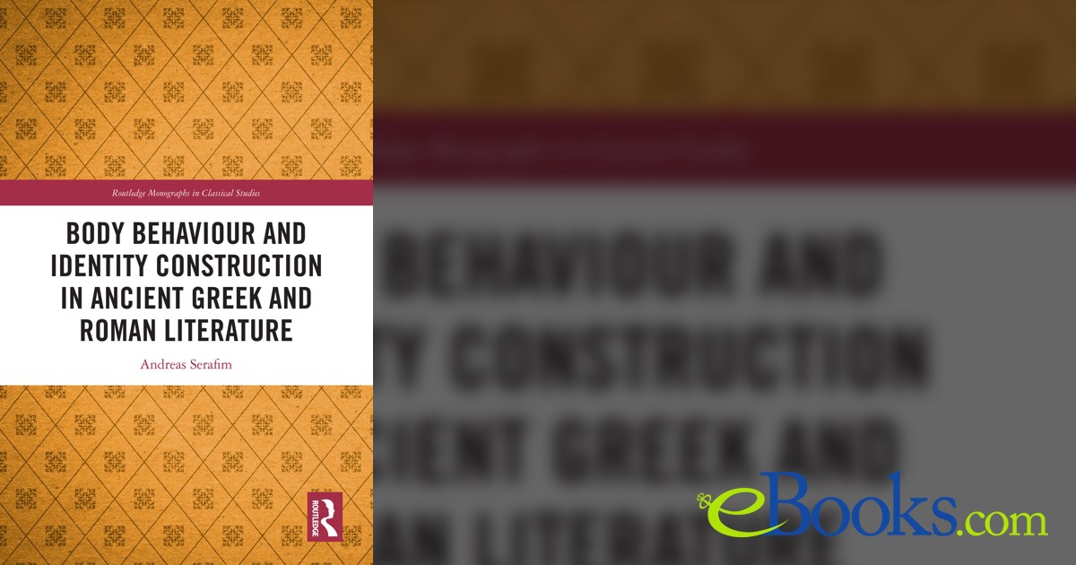 Body Behaviour and Identity Construction in Ancient Greek and Roman ...