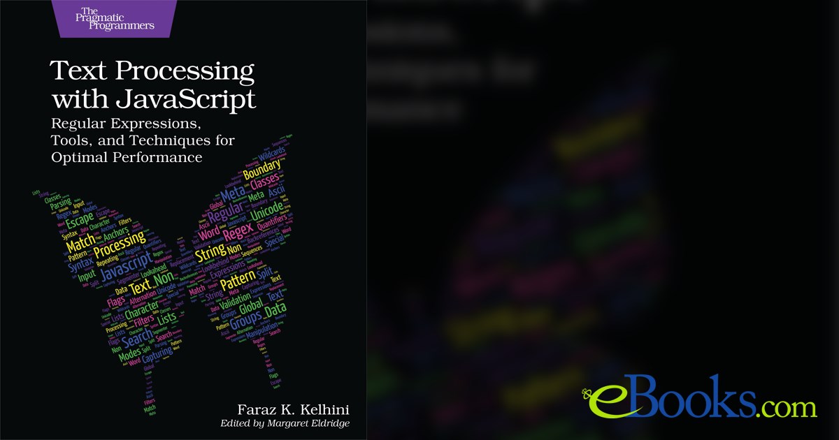 Text Processing with JavaScript by Faraz K. Kelhini (ebook)