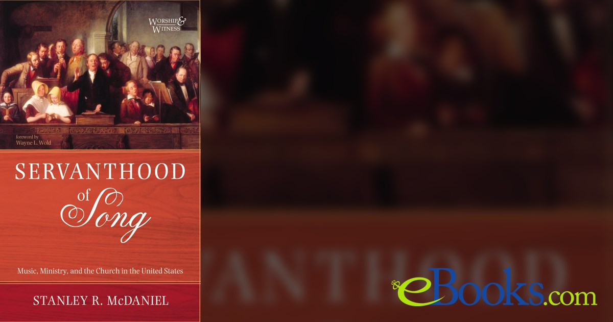 Servanthood of Song by Stanley R. McDaniel (ebook)