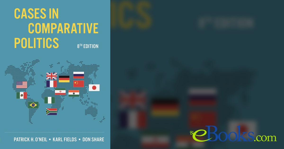 Cases in Comparative Politics (8th ed.) by Patrick H. O'Neil (ebook)