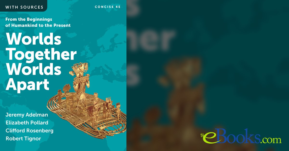 Worlds Together, Worlds Apart (4th ed.) by Jeremy Adelman (ebook)
