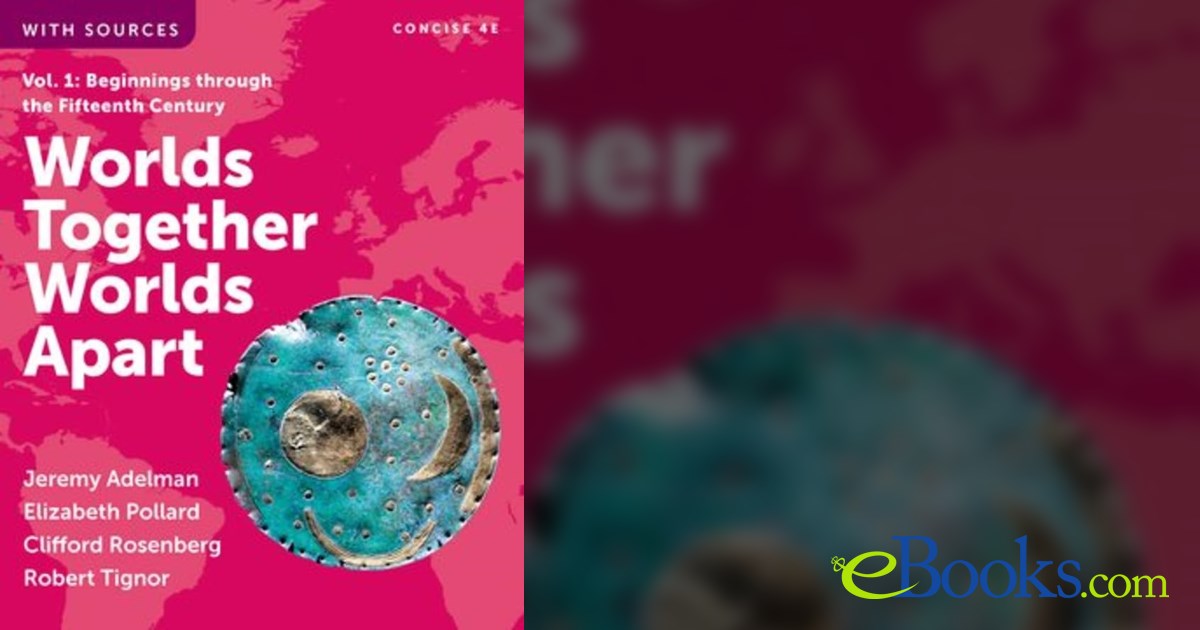 Worlds Together, Worlds Apart (4th ed.) by Jeremy Adelman (ebook)