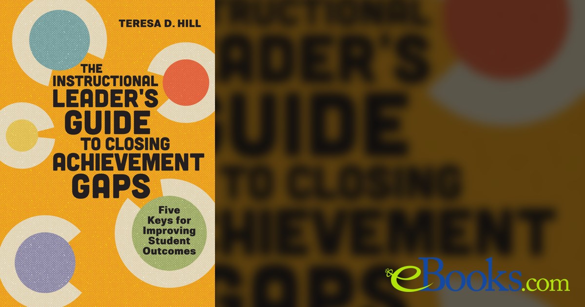 The Instructional Leader's Guide to Closing Achievement Gaps