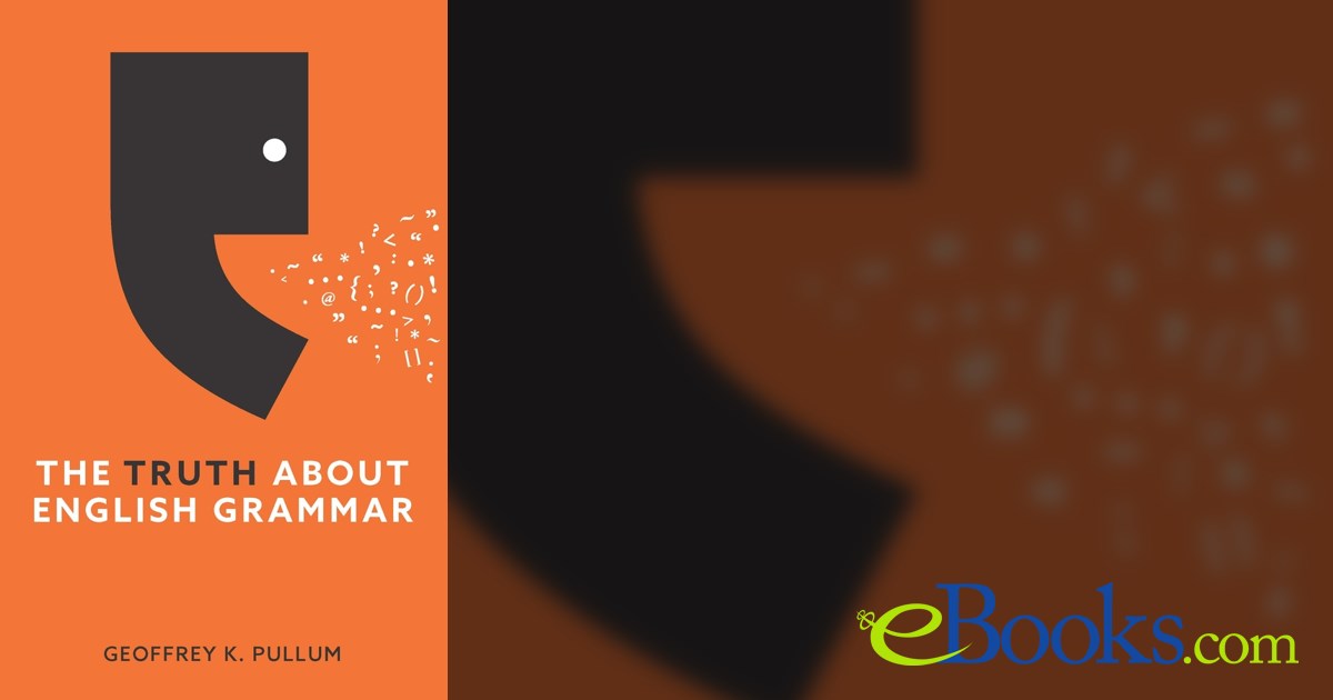 The Truth About English Grammar by Geoffrey K. Pullum (ebook)