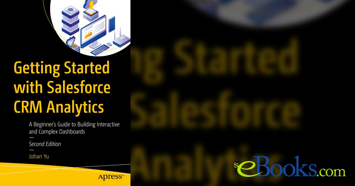 Getting Started with Salesforce CRM Analytics (2nd ed.)