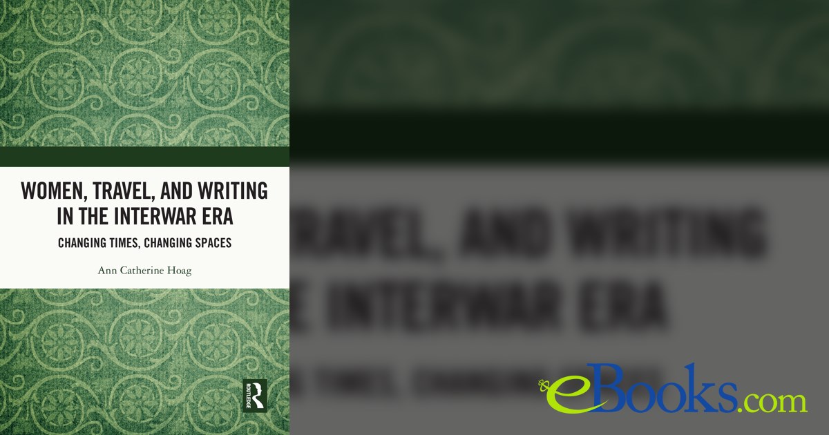 Women, Travel, and Writing in the Interwar Era