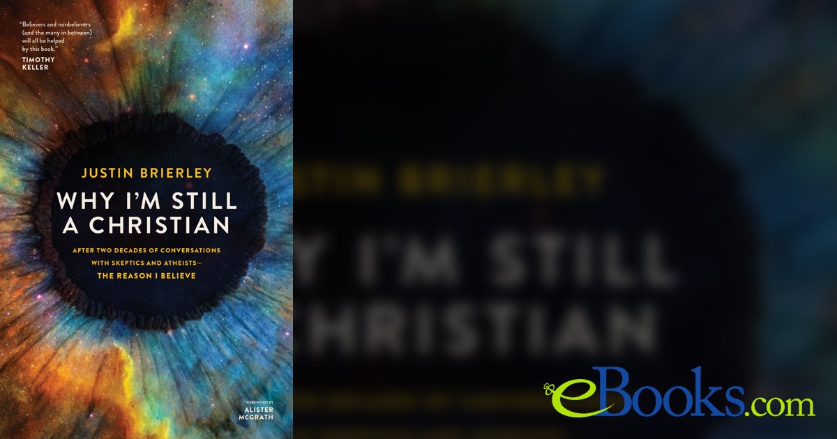 Why I’m Still a Christian by Justin Brierley (ebook)