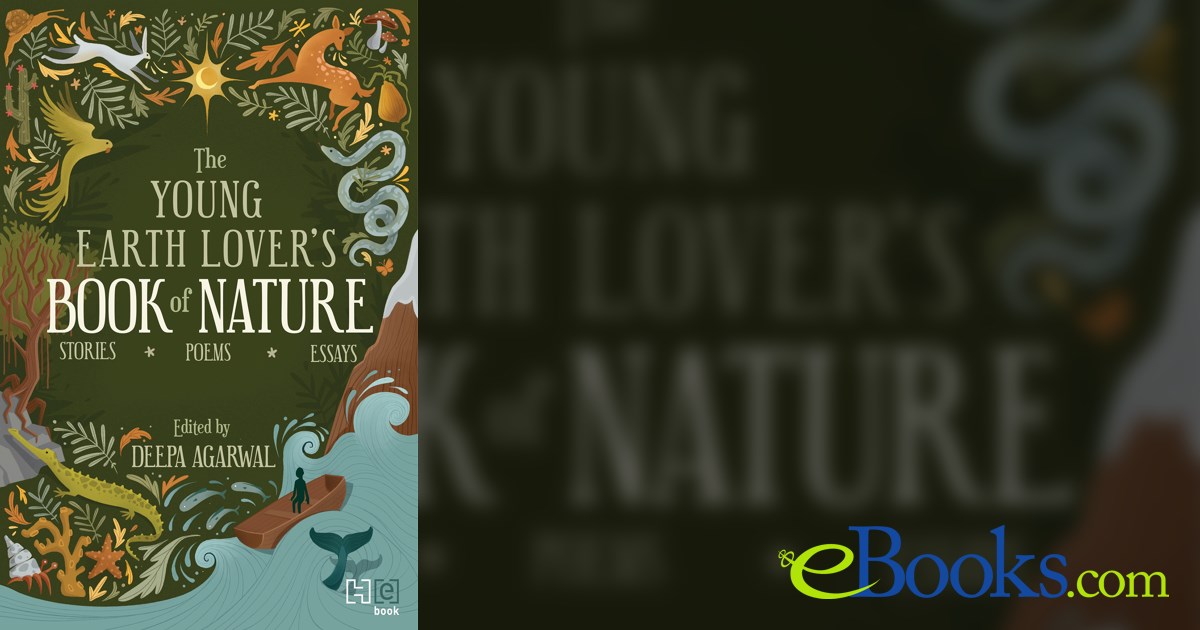The Young Earth Lover’s Book of Nature by Deepa Agarwal (ebook)