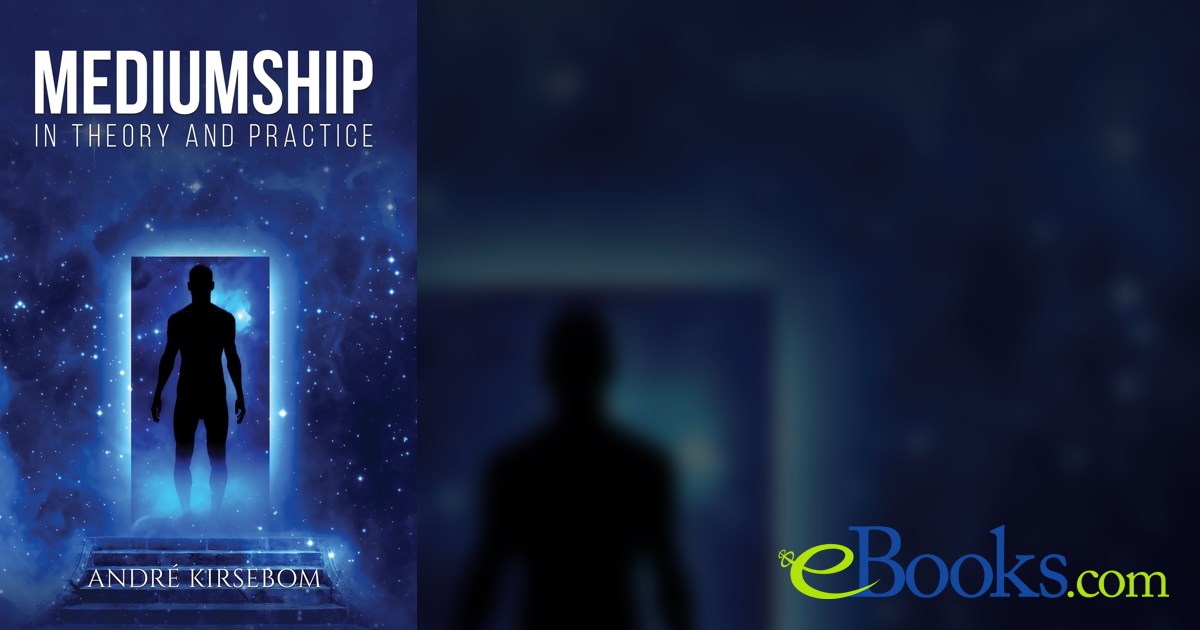 Mediumship in Theory and Practice by André Kirsebom (ebook)