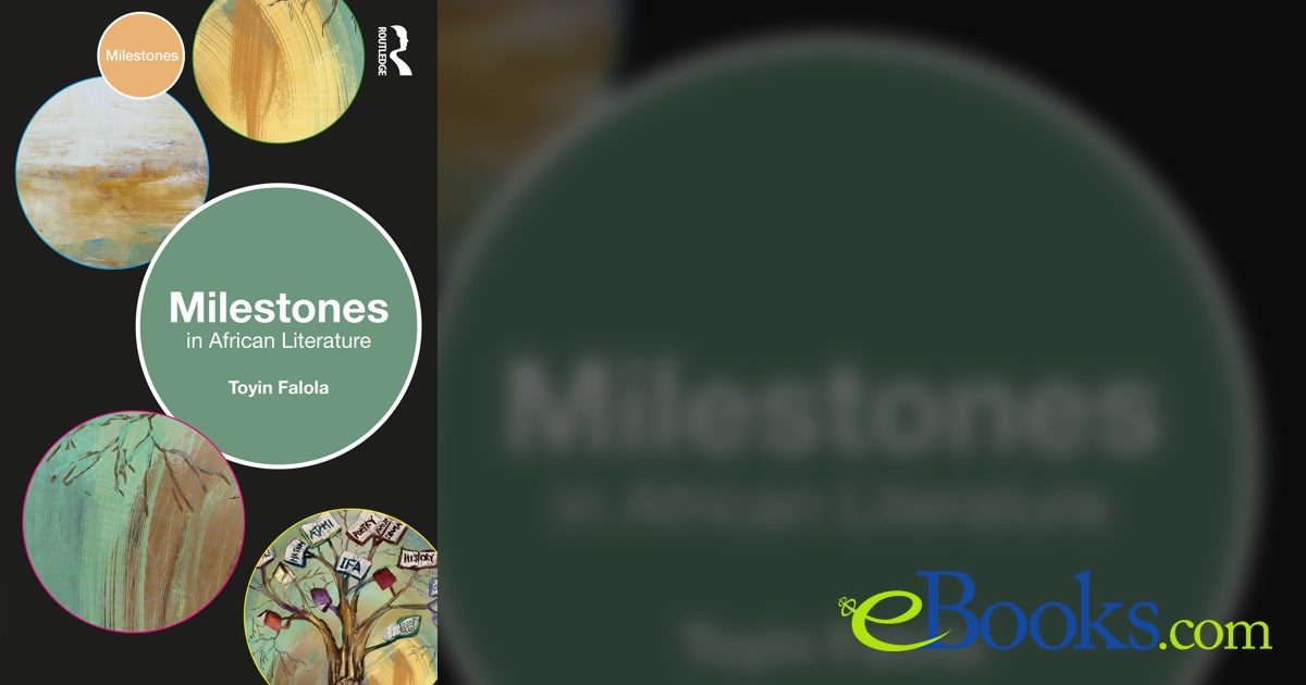 Milestones in African Literature by Toyin Falola (ebook)