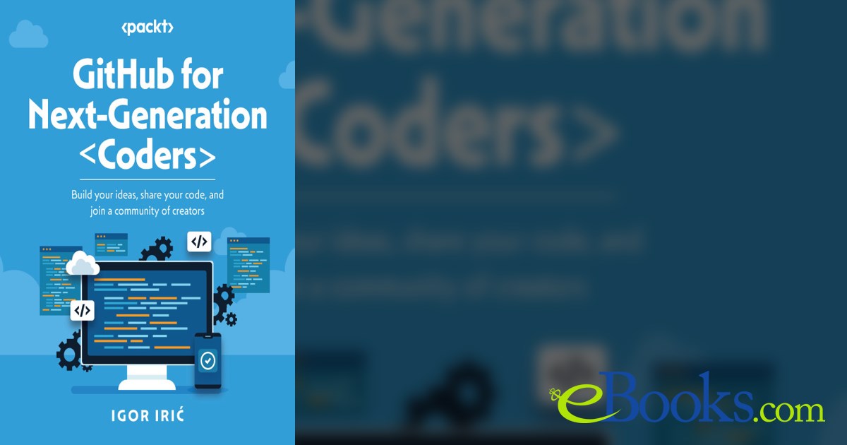 GitHub for Next-Generation Coders by Igor Irić (ebook) GitHub for Next-Generation Coders by Igor Irić (ebook)