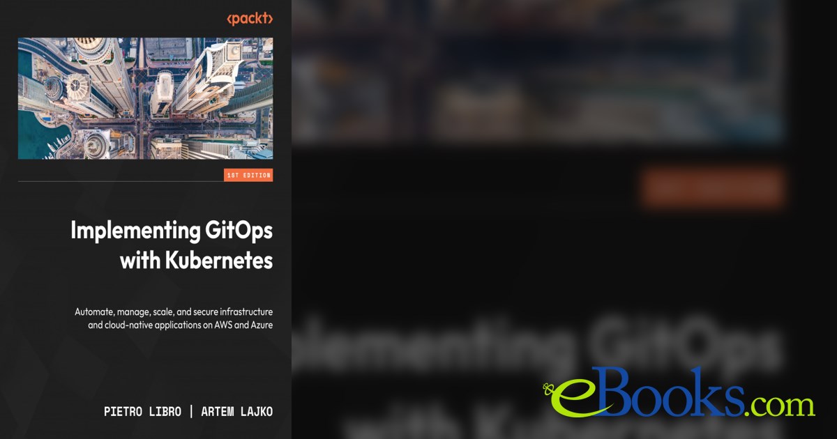 Implementing GitOps with Kubernetes by Pietro Libro (ebook)