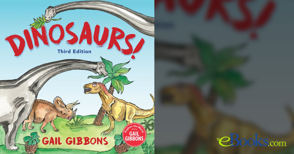 Dinosaurs! (Third Edition) by Gail Gibbons (ebook)