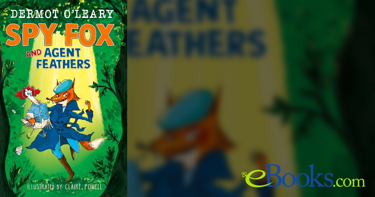 Spy Fox and Agent Feathers by Dermot O’Leary (ebook)