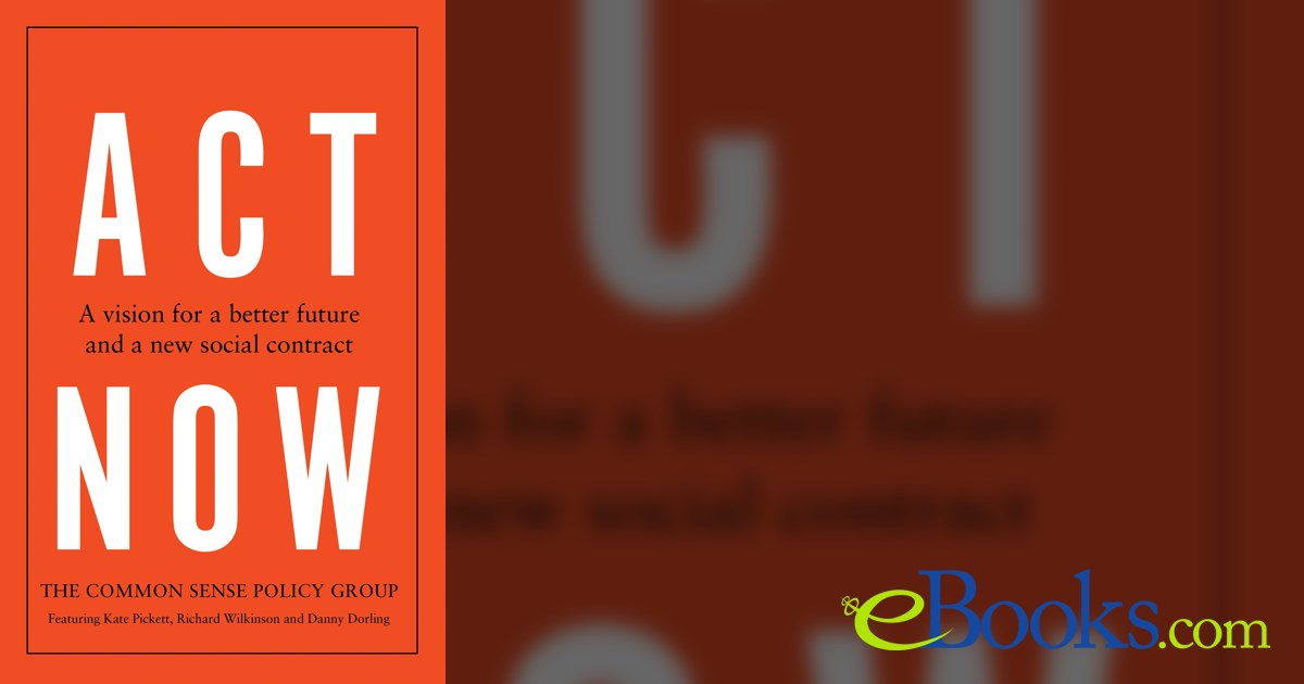 Act now by Common Sense Policy Group (ebook)