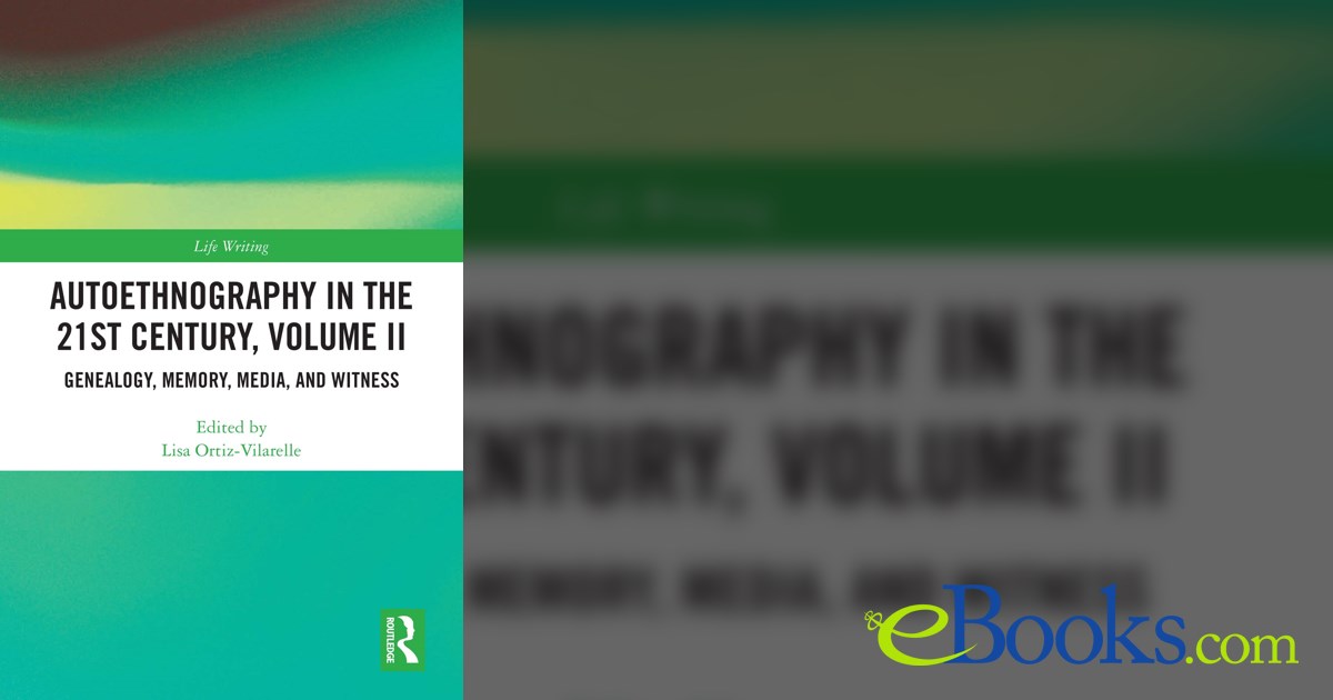Autoethnography in the 21st Century, Volume II