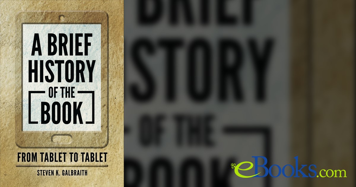 A Brief History of the Book by Steven K. Galbraith (ebook)