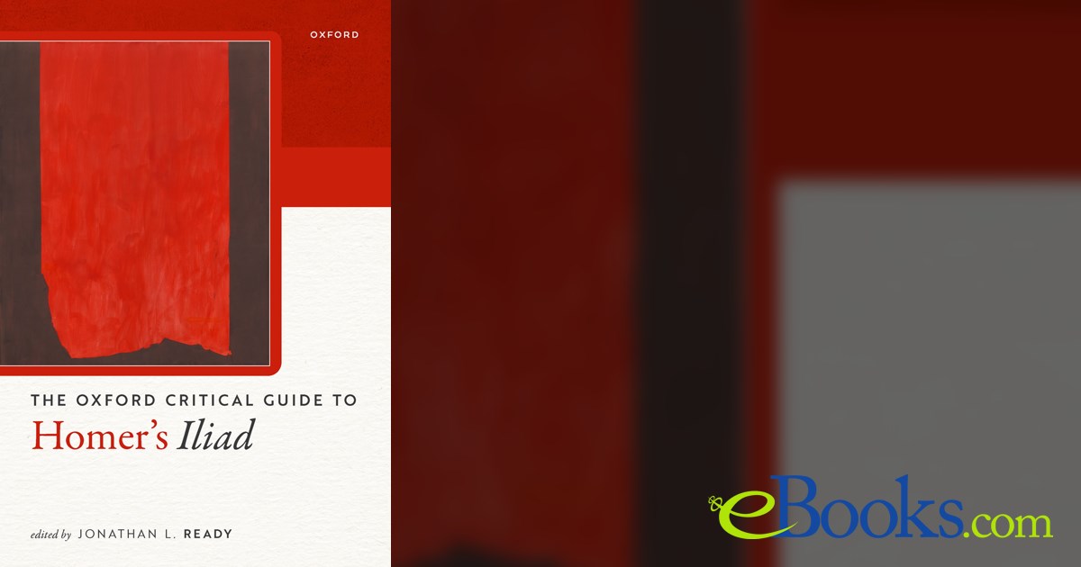 The Oxford Critical Guide to Homer's Iliad