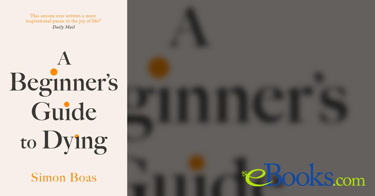 A Beginner's Guide to Dying by Simon Boas (ebook)