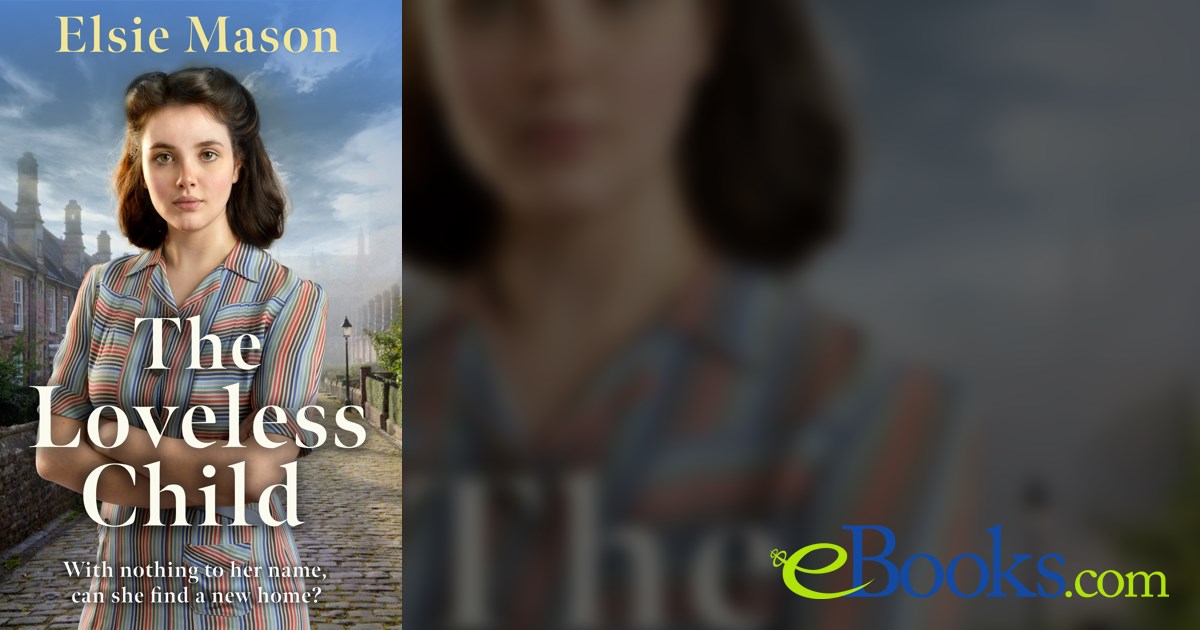 The Loveless Child by Elsie Mason (ebook)