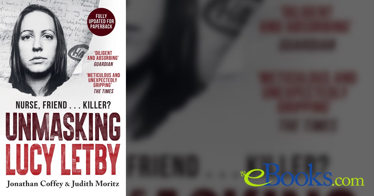 Unmasking Lucy Letby by Jonathan Coffey & Judith Moritz (ebook)