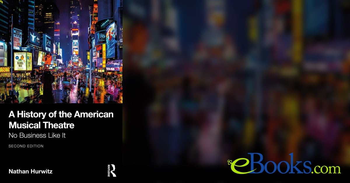 A History of the American Musical Theatre (2nd ed.)