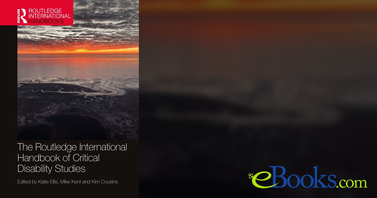 The Routledge International Handbook of Critical Disability Studies