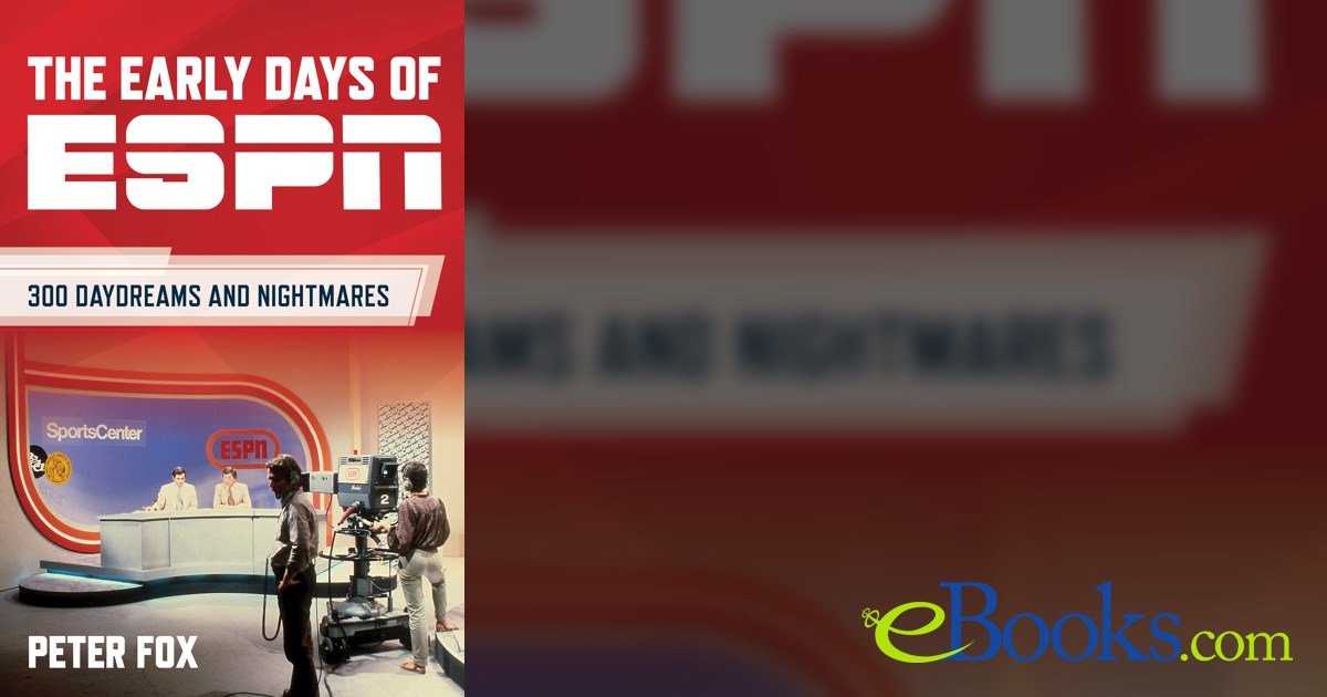 The Early Days of ESPN by Peter Fox (ebook)