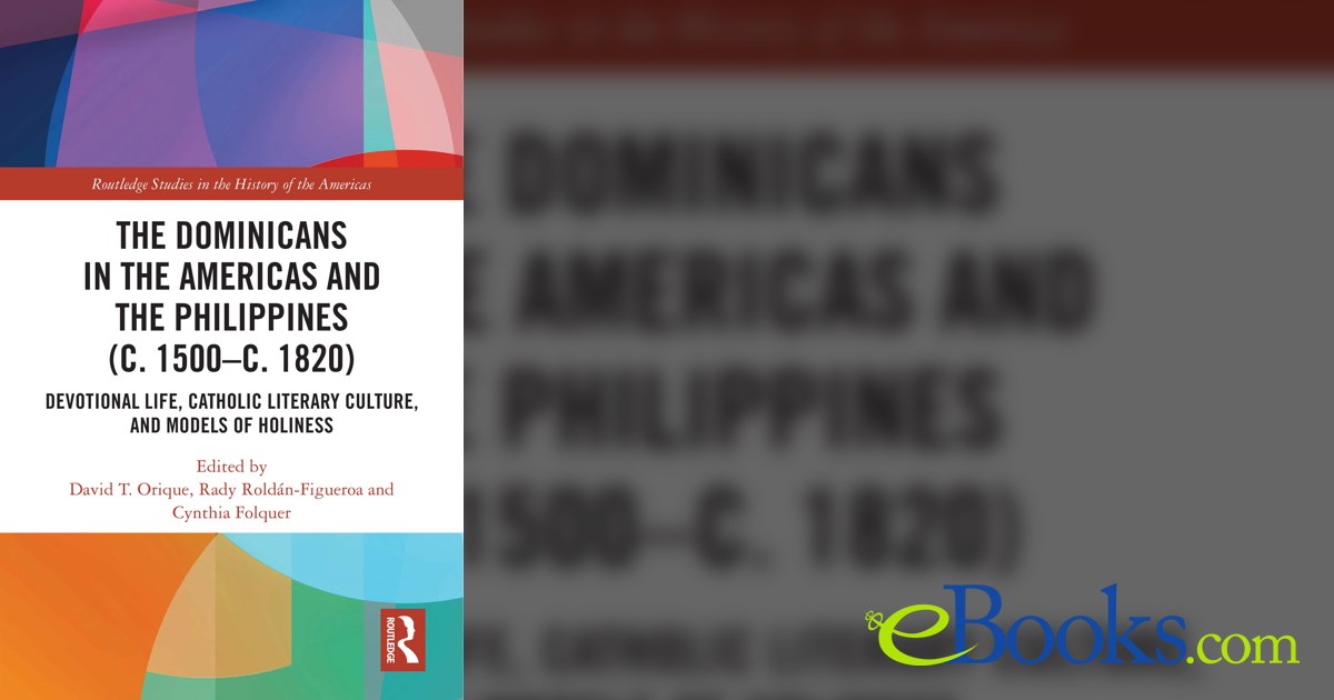 The Dominicans in the Americas and the Philippines (c. 1500–c. 1820)