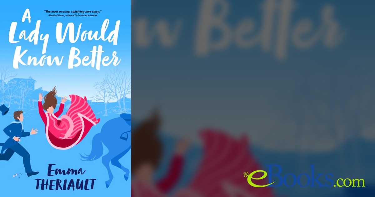 A Lady Would Know Better by Emma Theriault (ebook)