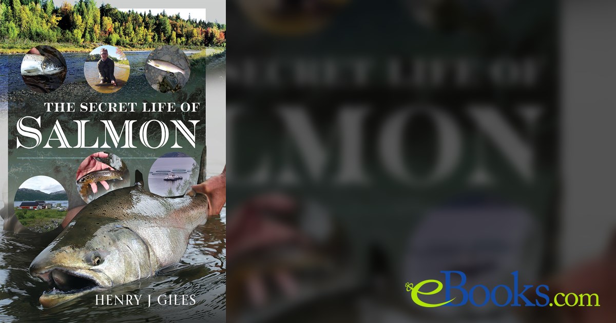 The Secret Life of Salmon by Henry J Giles (ebook)