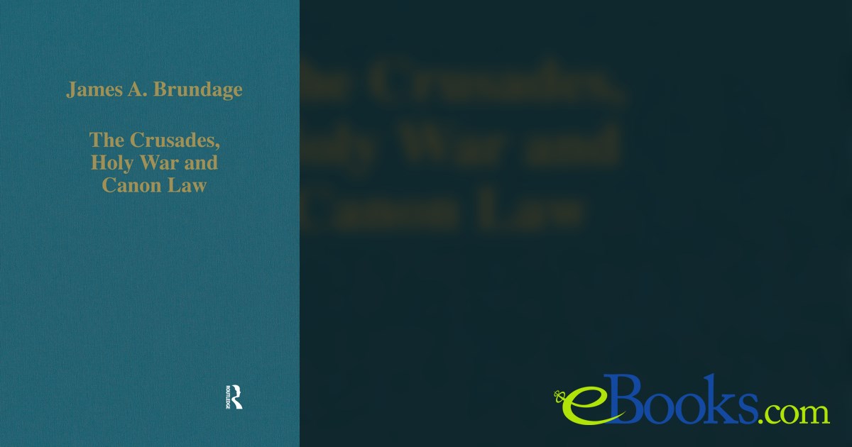 The Crusades, Holy War and Canon Law by James A. Brundage (ebook)
