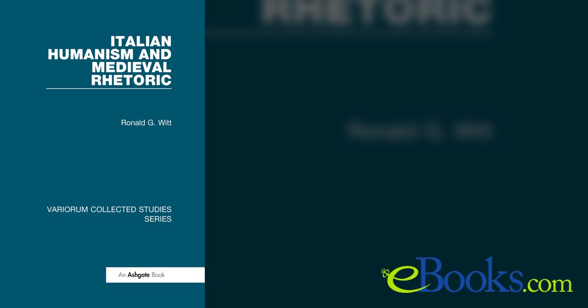 Italian Humanism and Medieval Rhetoric by Ronald G. Witt (ebook)