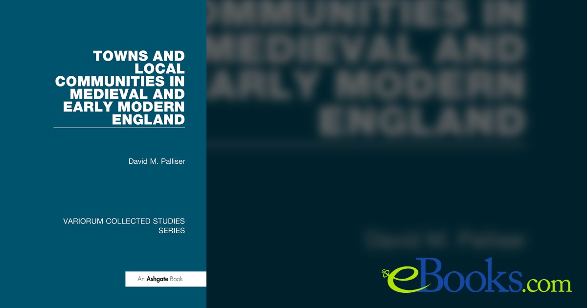 Towns and Local Communities in Medieval and Early Modern England