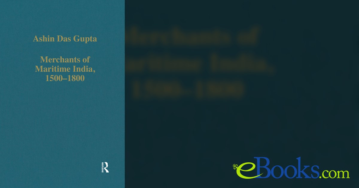 Merchants of Maritime India, 1500-1800 by Ashin Das Gupta (ebook)