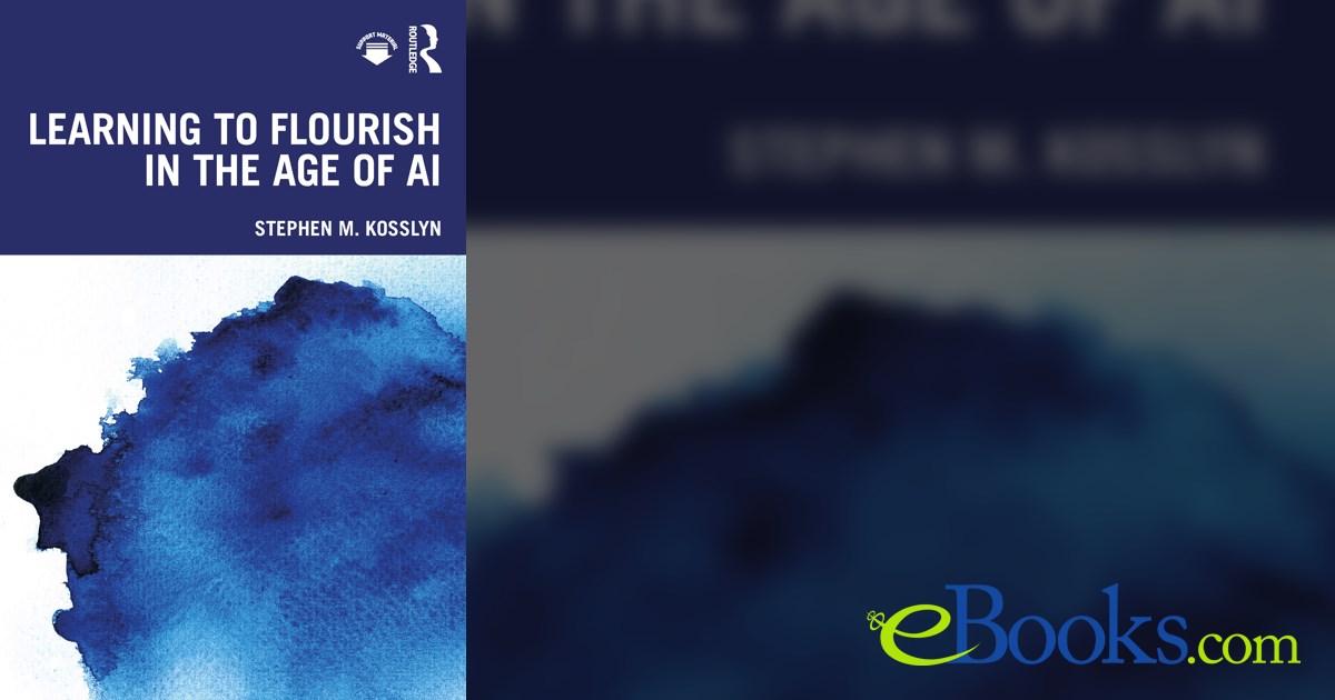 Learning to Flourish in the Age of AI by Stephen M. Kosslyn (ebook)