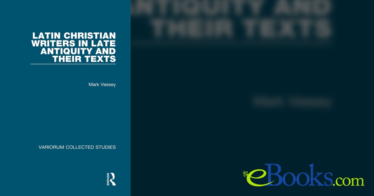 Latin Christian Writers in Late Antiquity and their Texts