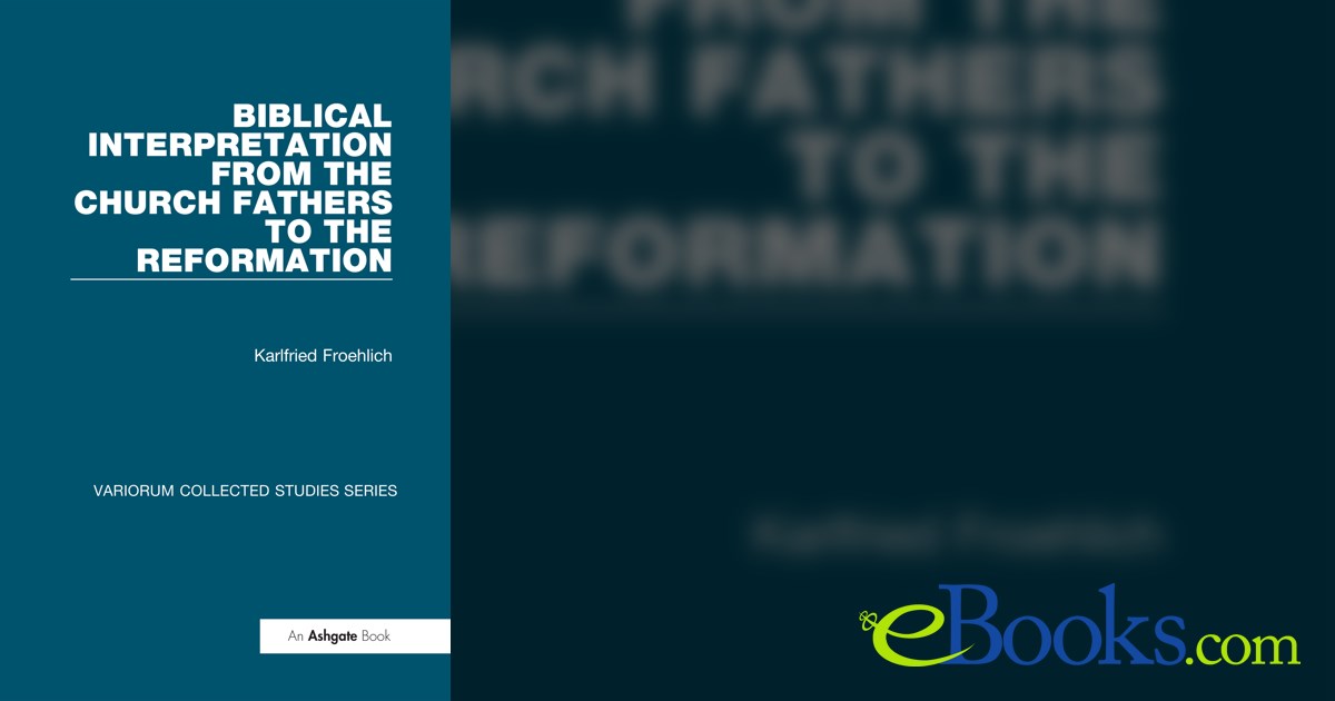 Biblical Interpretation from the Church Fathers to the Reformation