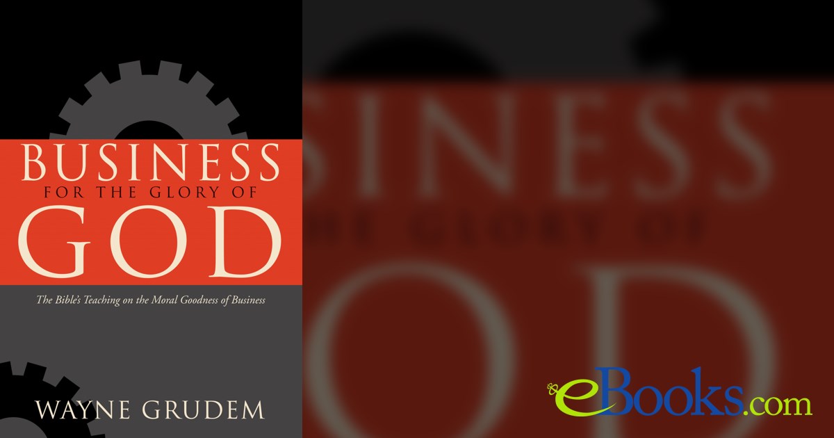 Business for the Glory of God by Wayne Grudem (ebook)