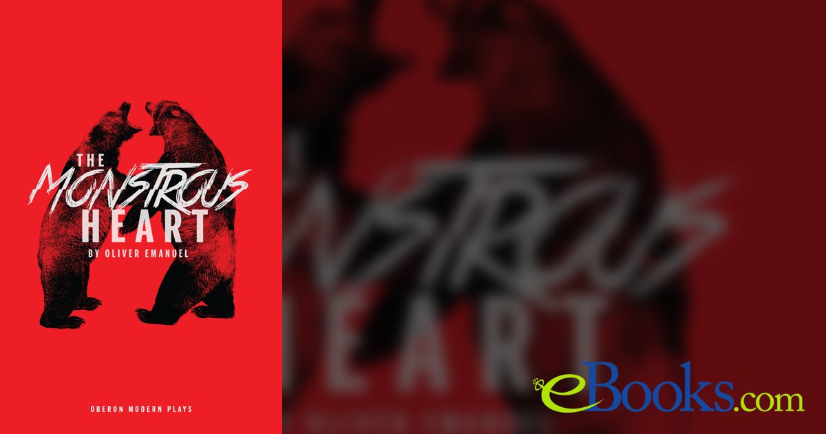 The Monstrous Heart by Oliver Emanuel (ebook)