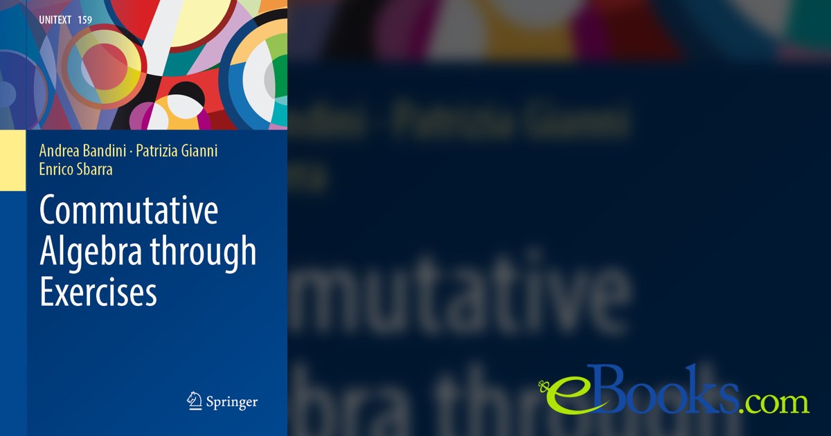 Commutative Algebra through Exercises by Andrea Bandini (ebook)