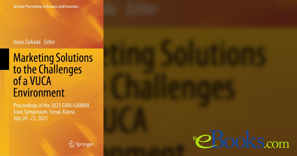 Marketing Solutions to the Challenges of a VUCA Environment