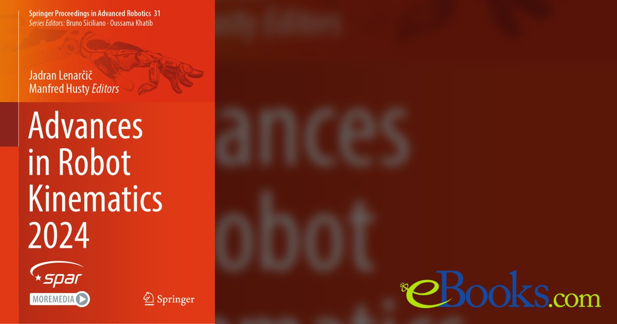 Advances in Robot Kinematics 2024 by Jadran Lenarčič (ebook)
