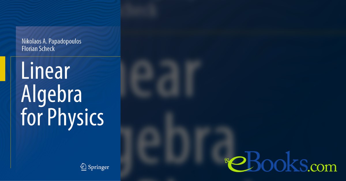 Linear Algebra for Physics by Nikolaos A. Papadopoulos (ebook)