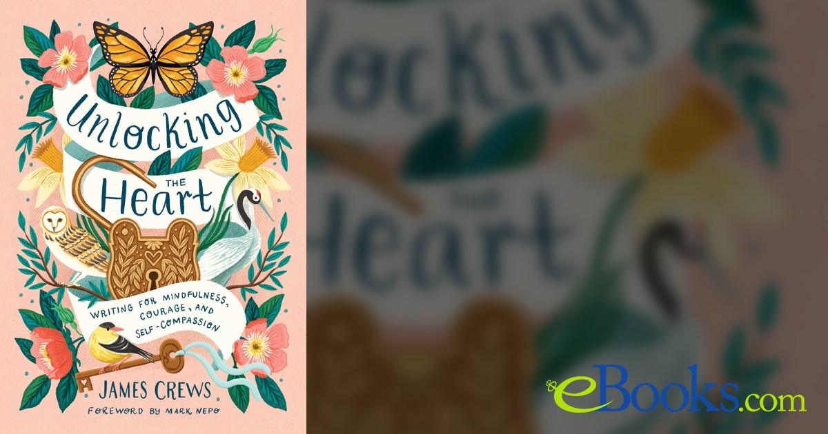 Unlocking the Heart by James Crews (ebook)