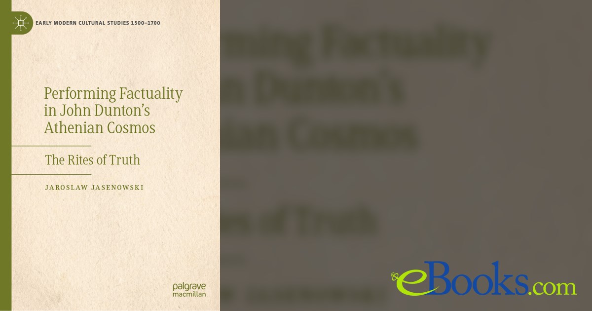 Performing Factuality in John Dunton’s Athenian Cosmos