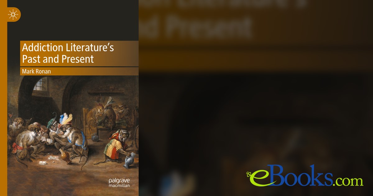 Addiction Literature's Past and Present by Mark Ronan (ebook)